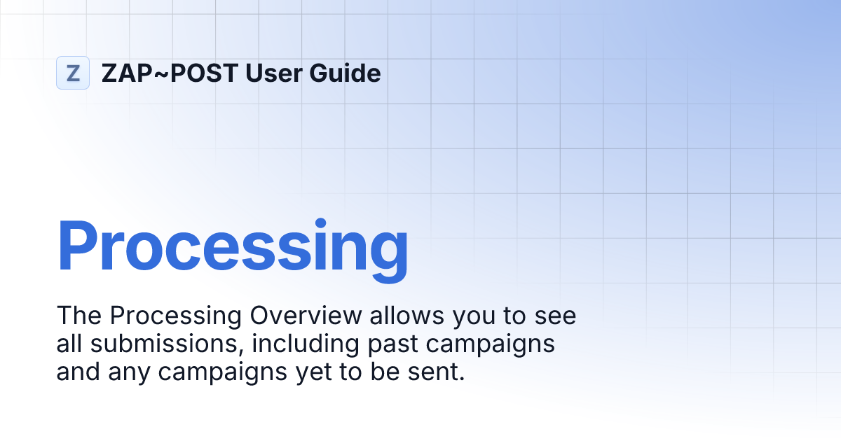 Processing | ZAP~POST User Guide