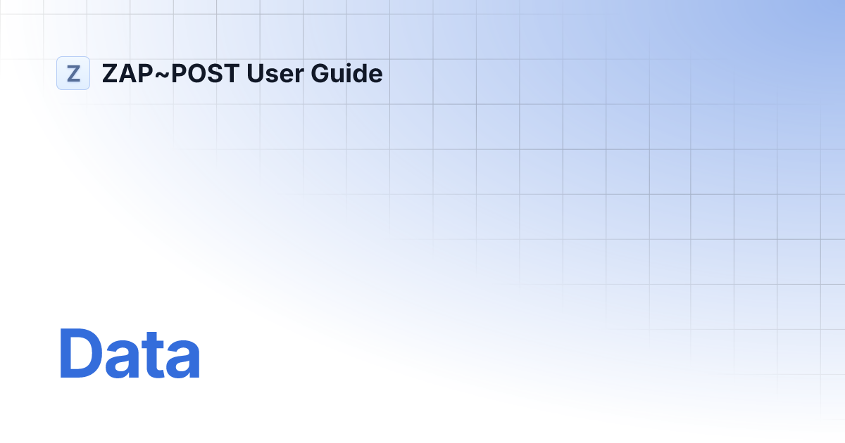 Data | ZAP~POST User Guide